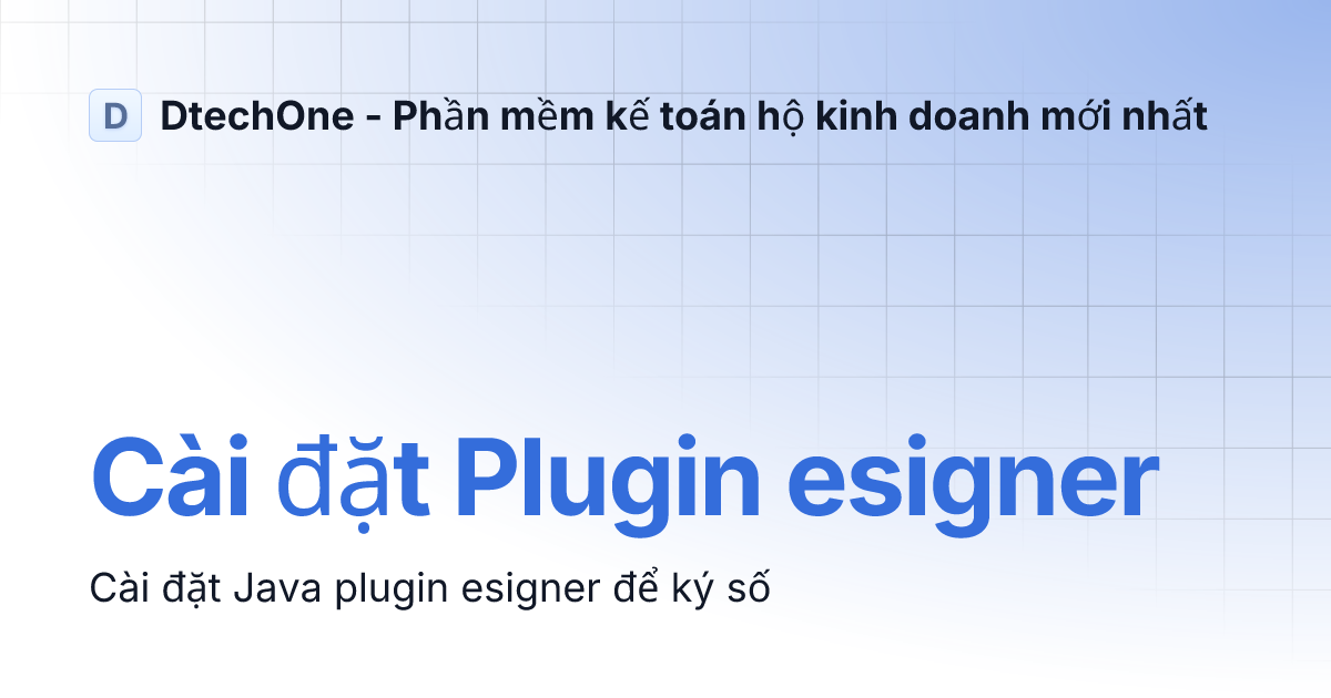 Cài đặt Plugin esigner | DtechOne - Phần mềm kế toán hộ kinh doanh mới nhất